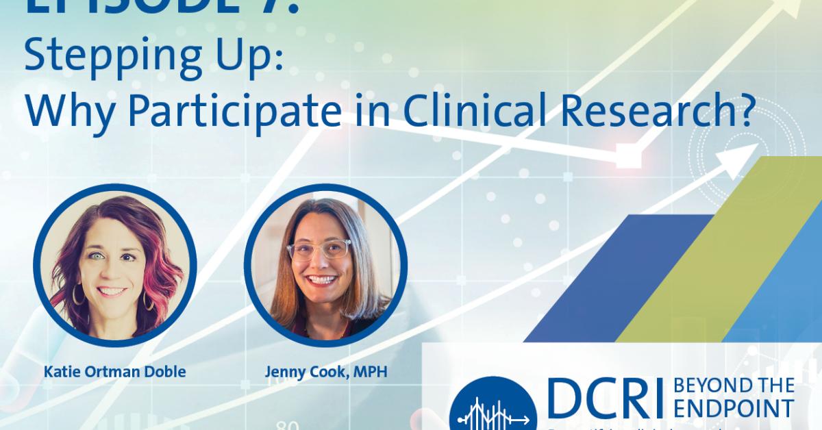 Ep. 7 | Stepping Up: Why Participate in Clinical Research? | Duke Clinical Research Institute